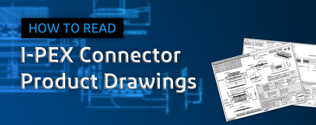 How to Read I-PEX Connector Product Drawings | I-PEX